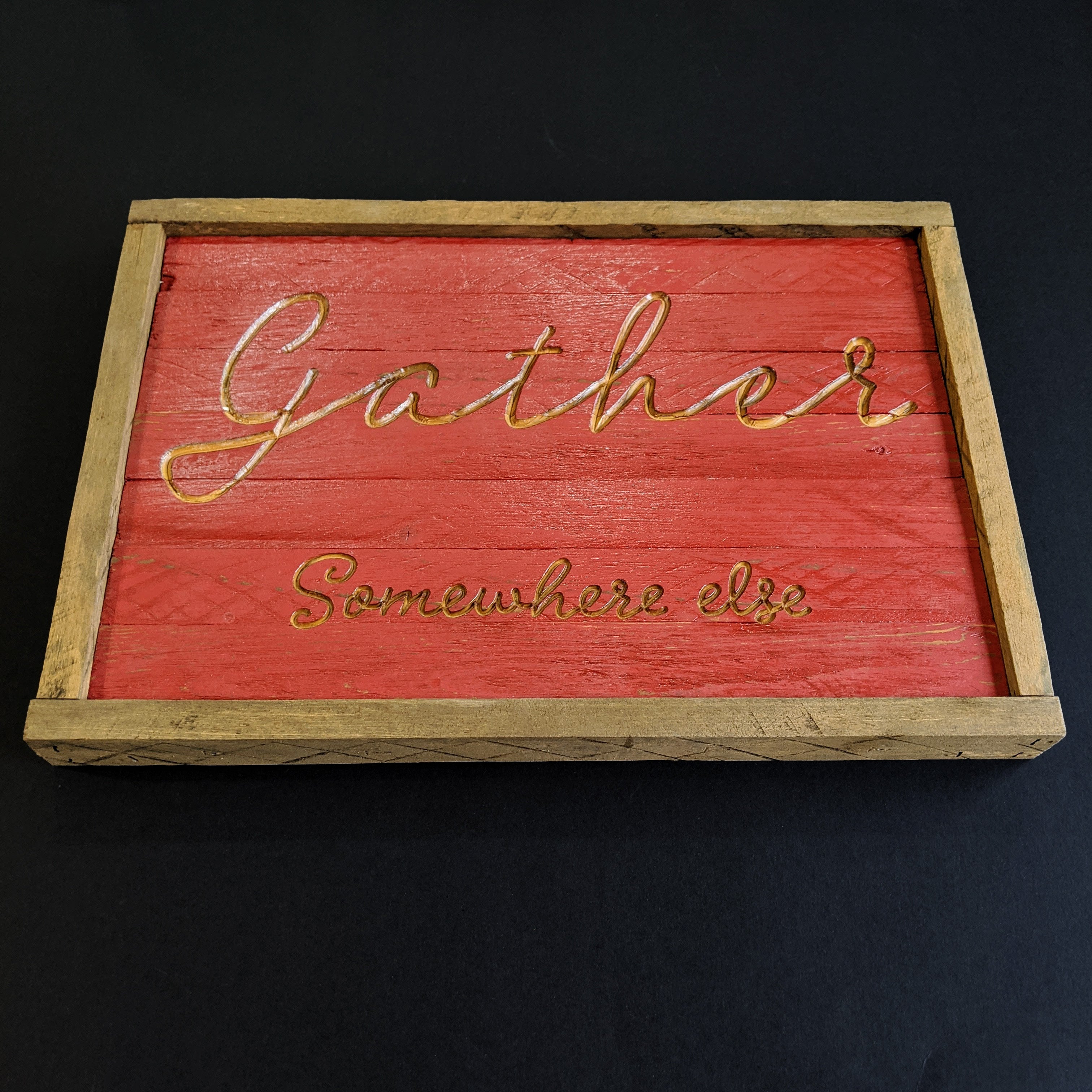 Reclaimed Wooden Engraved 'Gather (somewhere else)' Sign – PaulTheMaker